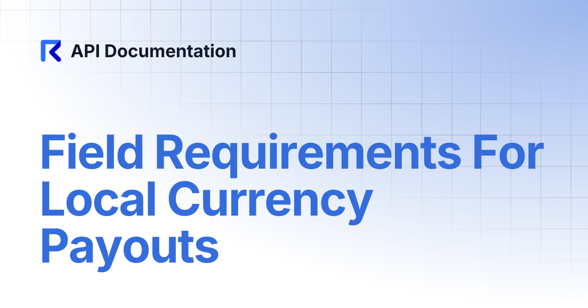 Field Requirements For Local Currency Payouts | Offramps API | API Documentation