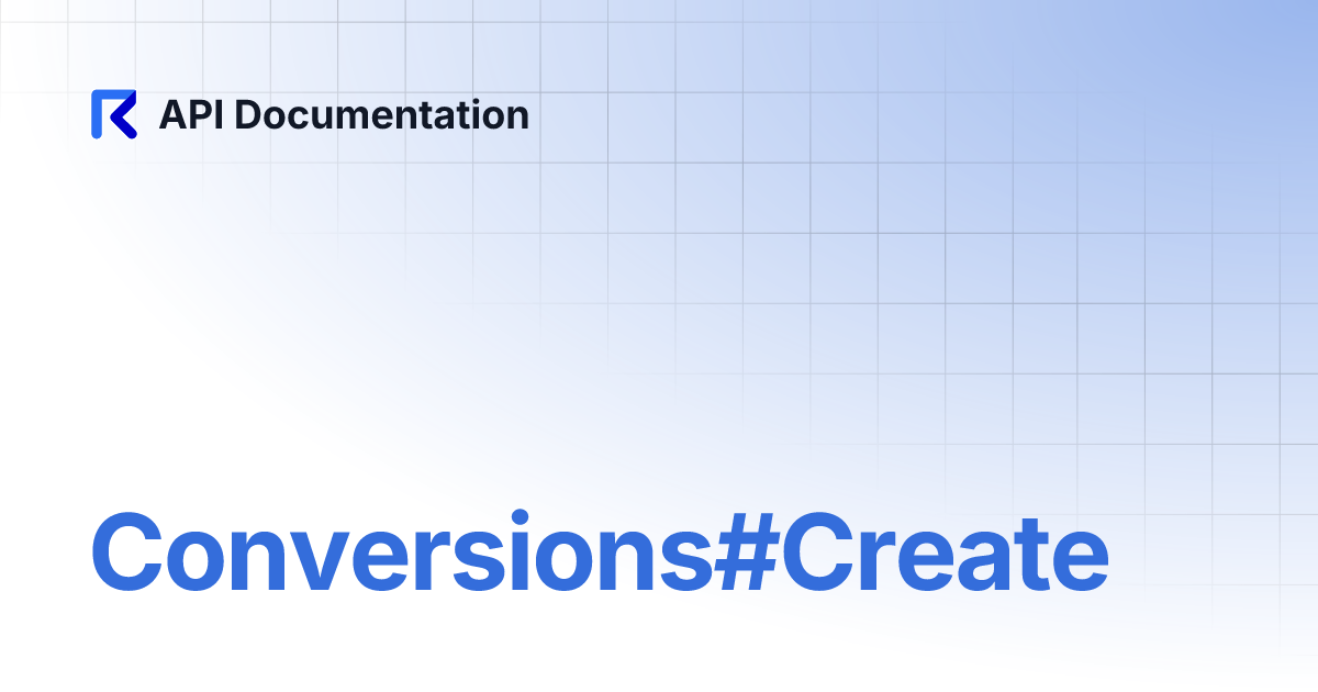 Conversions#Create | API Documentation
